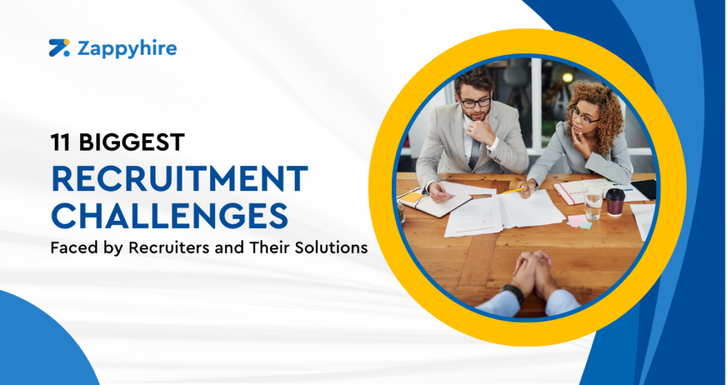 11 Biggest Recruitment Challenges Faced By Recruiters & Their Solutions