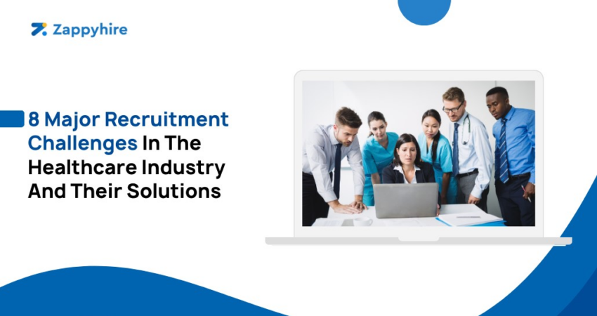 8 Major Recruitment Challenges In The Healthcare Industry