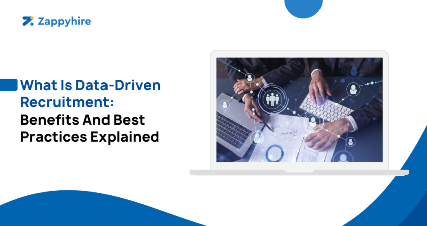 What Is Data-Driven Recruitment: Benefits And Best Practices Explained